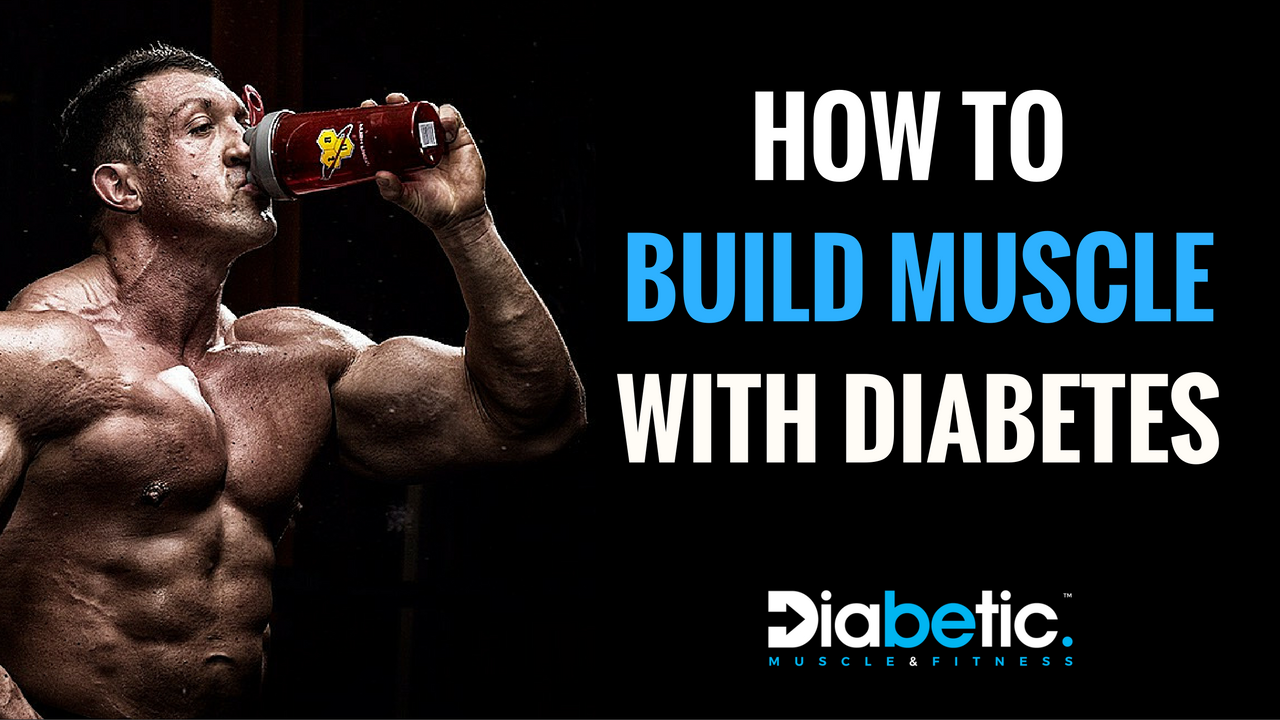 how-to-build-muscle-with-diabetes-philgraham – Diabetic Muscle & Fitness